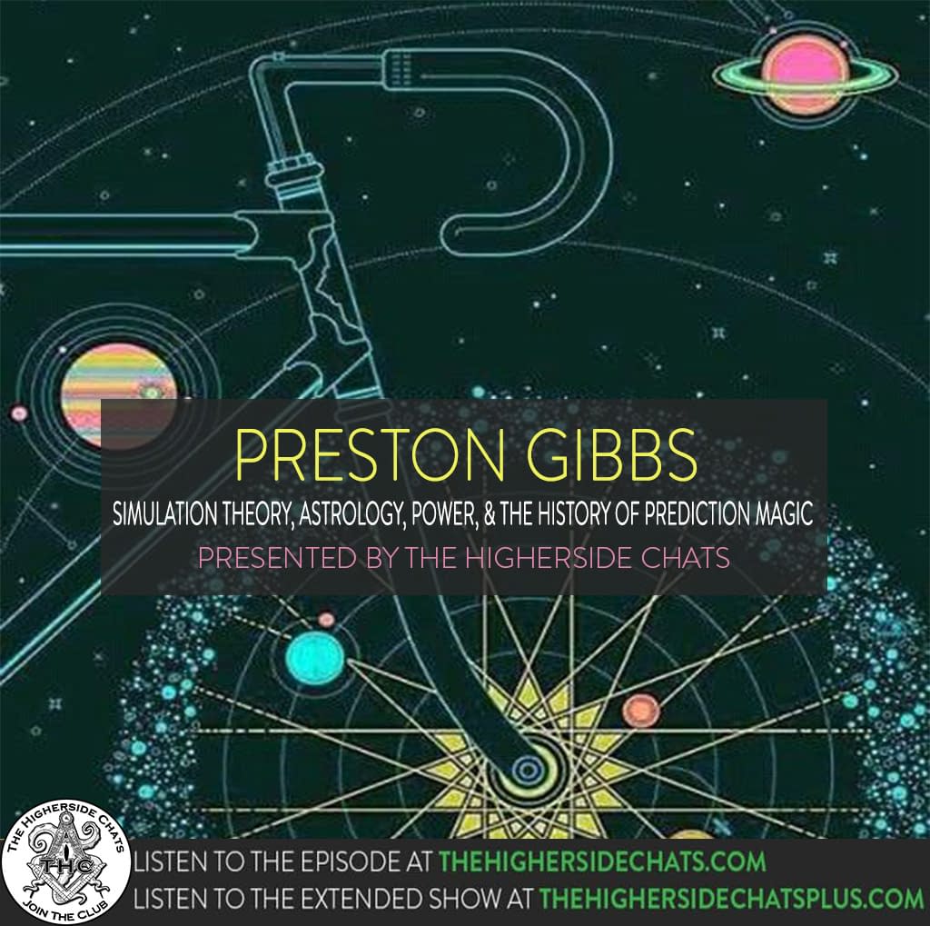Preston Gibbs | Simulation Theory, Astrology, Power, & The History of ...