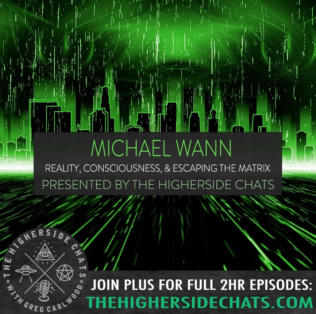 Michael Wann | Reality, Consciousness, & Escaping The Matrix • The ...