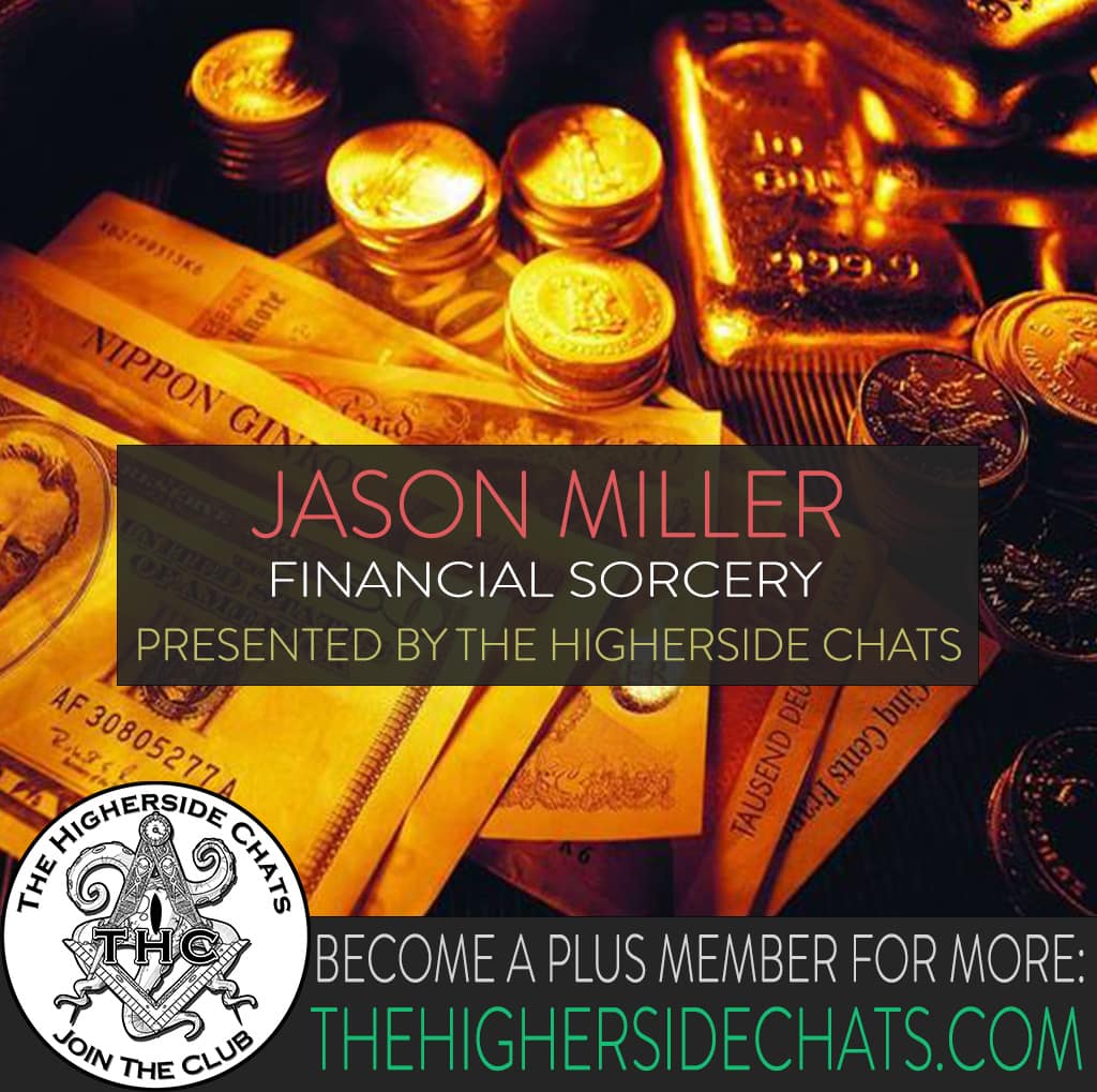 THC 31: Jason Miller | Financial Sorcery • The Higherside Chats