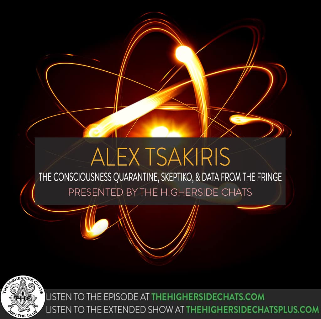 Alex Tsakiris | The Consciousness Quarantine, Skeptiko, & Data From The ...