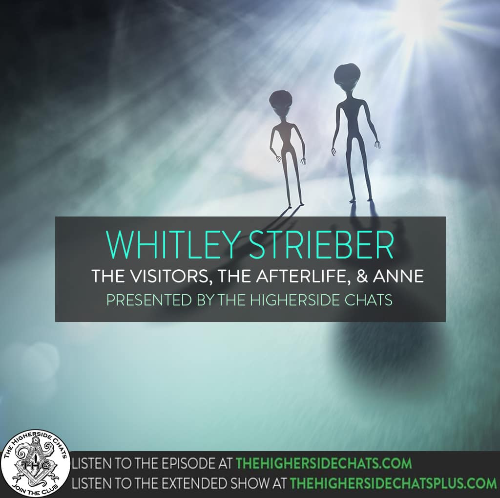 Whitley Strieber | The Visitors, The Afterlife, & Anne • The Higherside ...