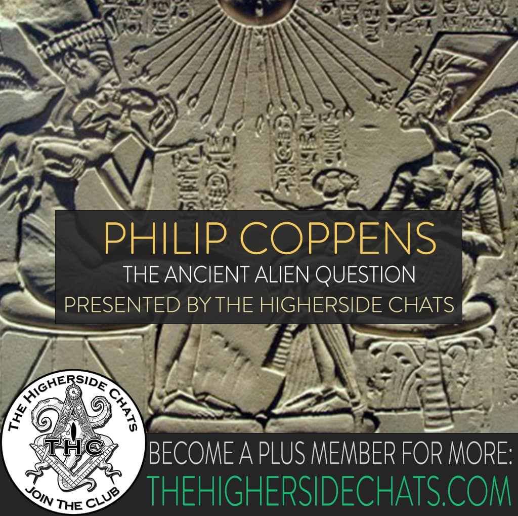 THC 28: Philip Coppens | The Ancient Alien Question • The Higherside Chats