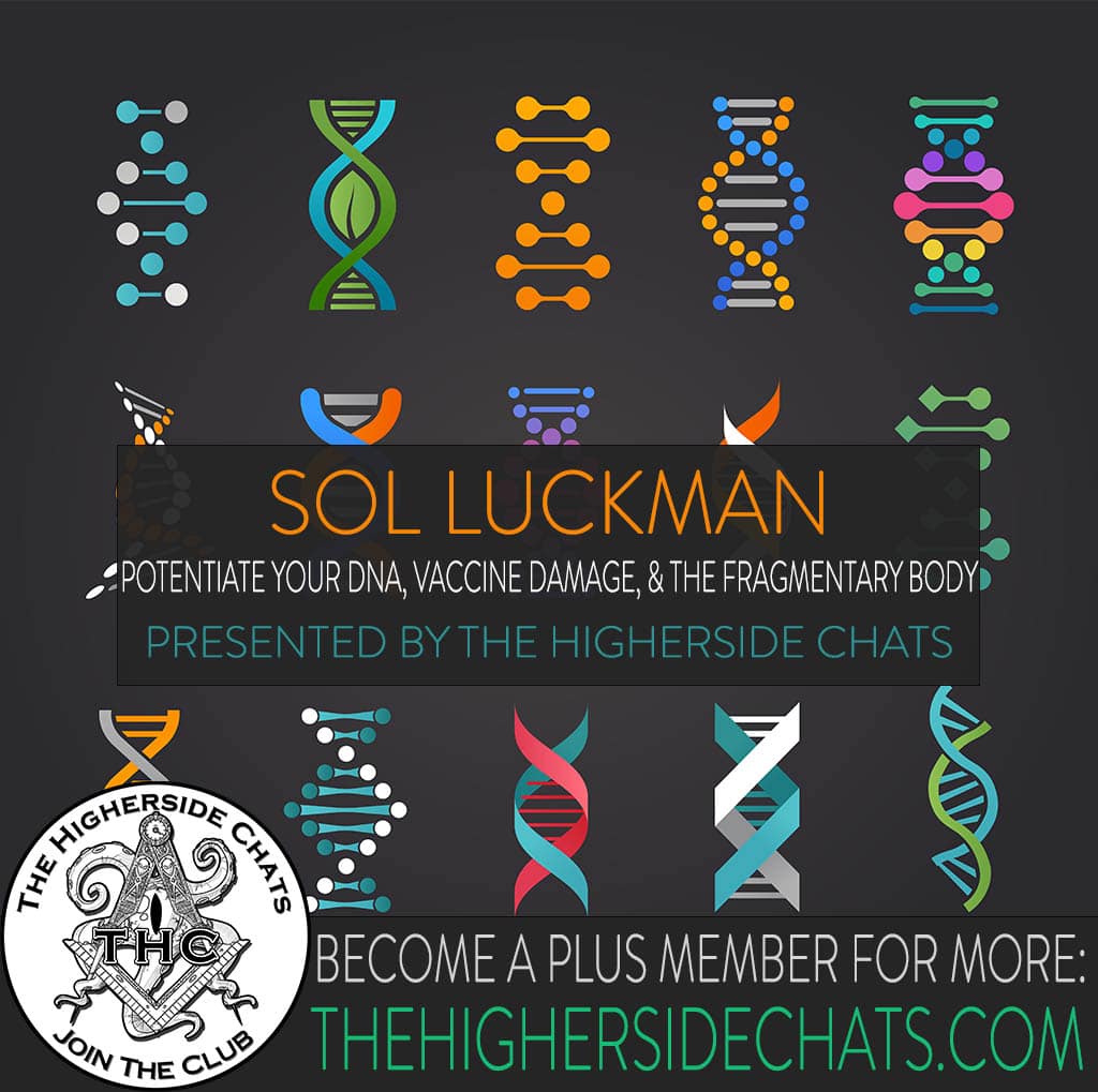 Sol Luckman | Potentiate Your DNA, Vaccine Damage, & The Fragmentary ...
