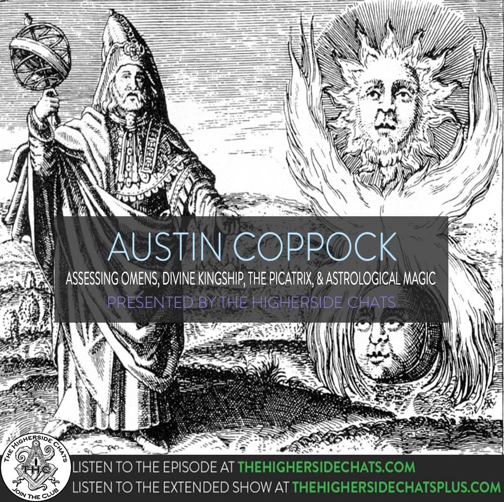 Austin Coppock | Assessing Omens, Divine Kingship, The Picatrix ...